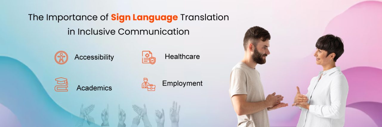The Importance of Sign Language Translation in Inclusive Communication ...